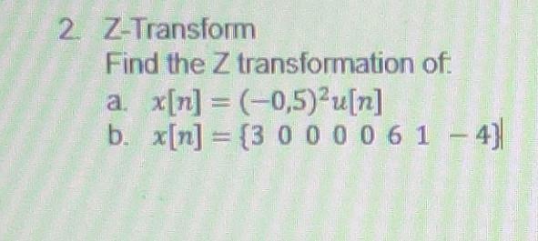 Solved Z-Transform Find the Z transformation of: a. | Chegg.com