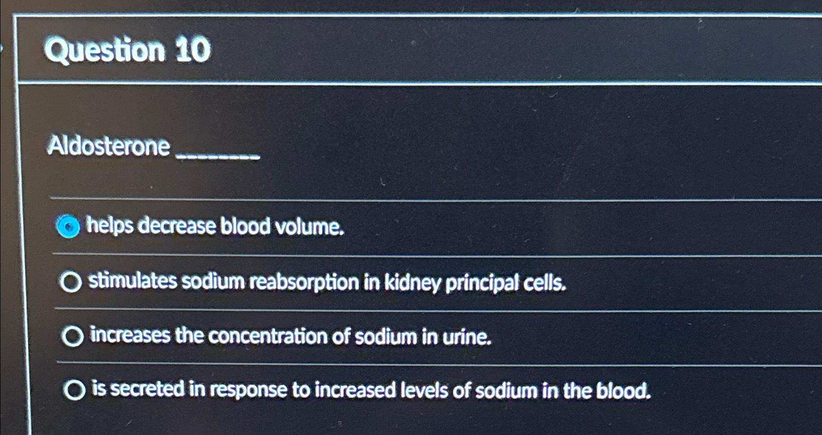Solved Question 10Aldosteronehelps decrease blood | Chegg.com