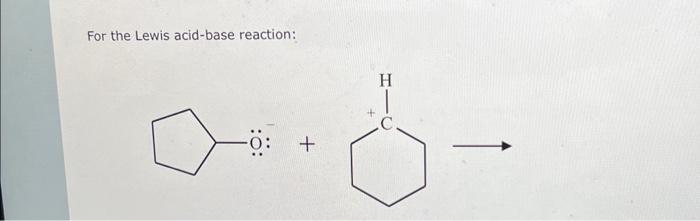 Solved For the Lewis acid-base reaction: +Draw the skeletal | Chegg.com