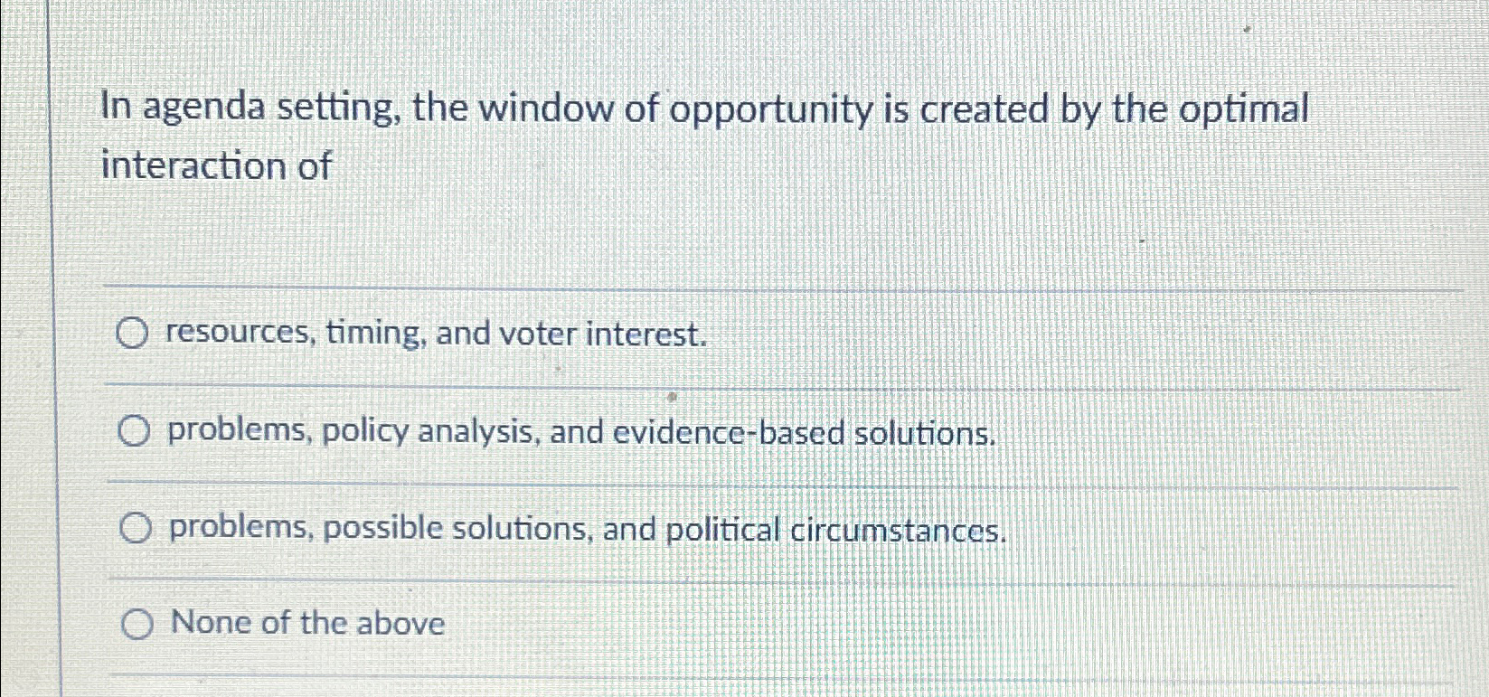 Solved In agenda setting, the window of opportunity is | Chegg.com
