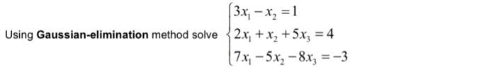 Solved Using Gaussian-elimination method solve | Chegg.com