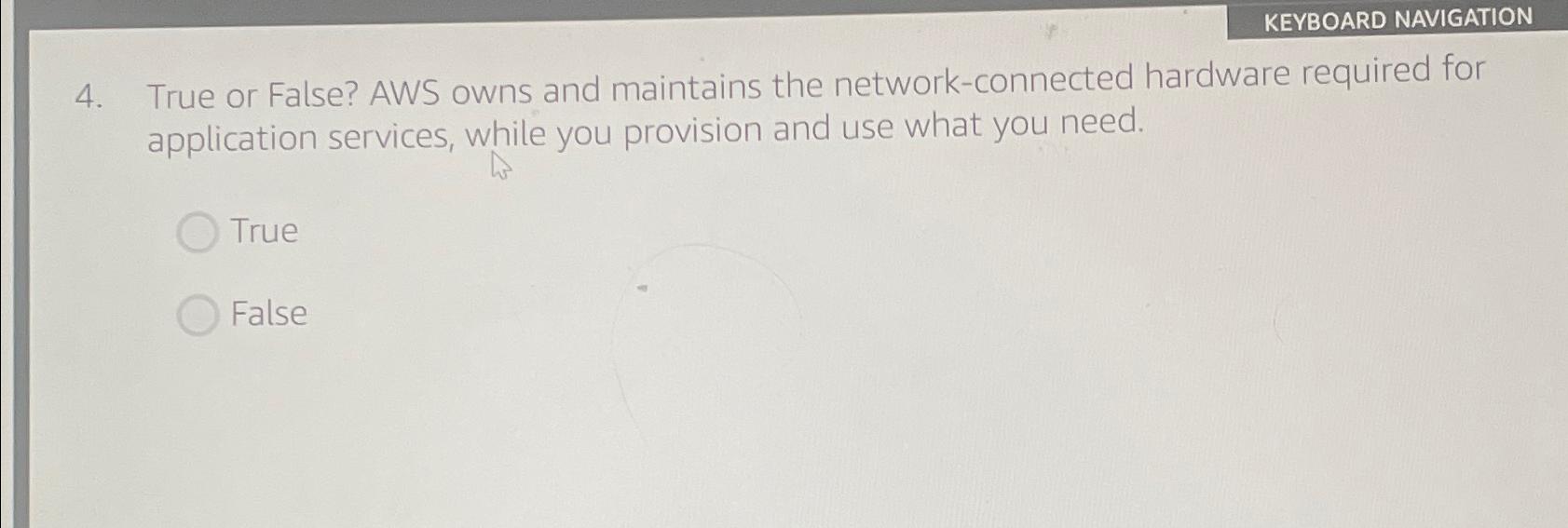 Solved KEYBOARD NAVIGATION4. ﻿True or False? AWS owns and | Chegg.com