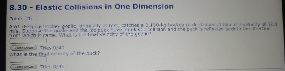 Solved 8.30 - Elastic Collisions in One Dimension Points:20 | Chegg.com