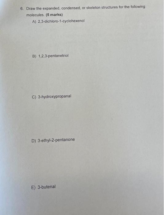 Solved 6. Draw the expanded, condensed, or skeleton | Chegg.com