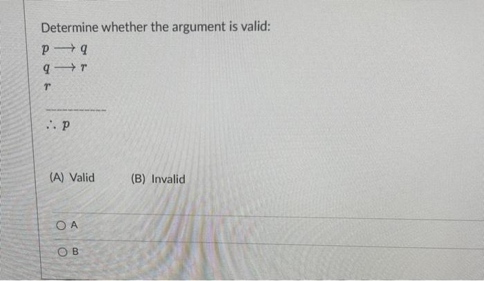 Solved Determine whether the argument is valid: p qq rr∴p | Chegg.com