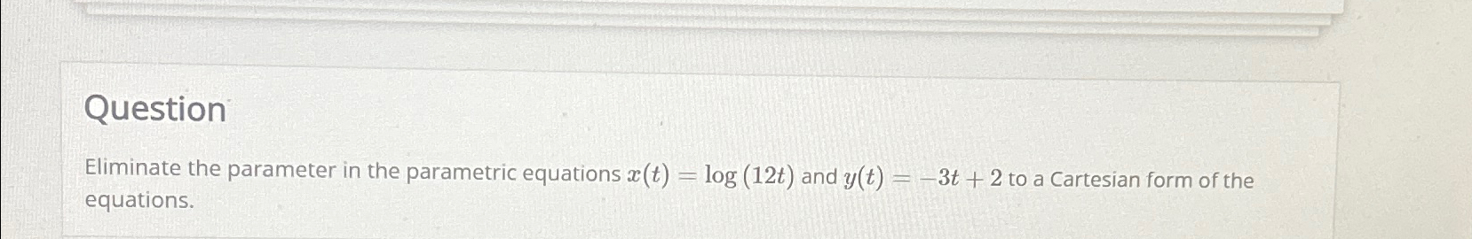Solved QuestionEliminate the parameter in the parametric | Chegg.com