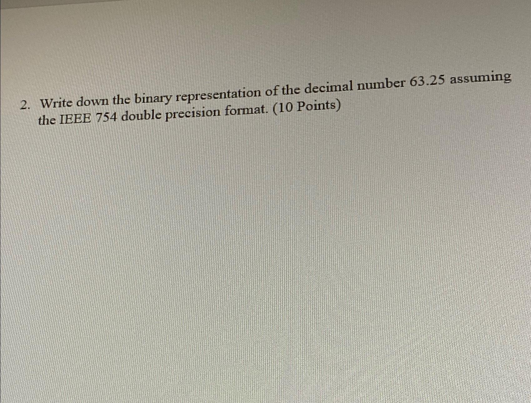 Solved Write down the binary representation of the decimal | Chegg.com