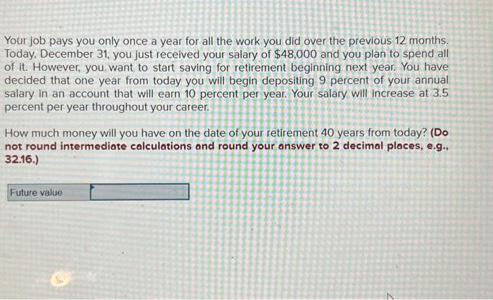 Your job pays you only once a year for all the work | Chegg.com