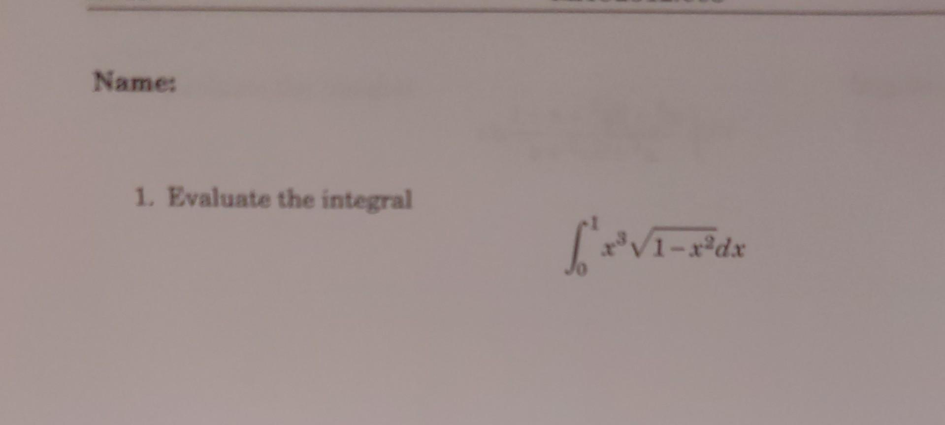 Solved 1. Evaluate the integral ∫01x31−x2dx | Chegg.com