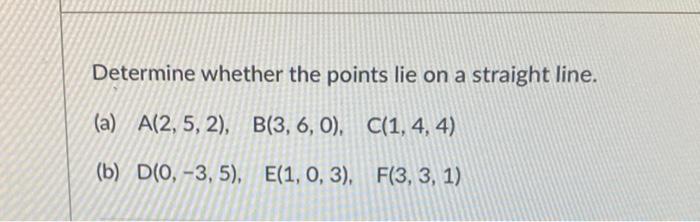 Solved Determine whether the points lie on a straight line. | Chegg.com