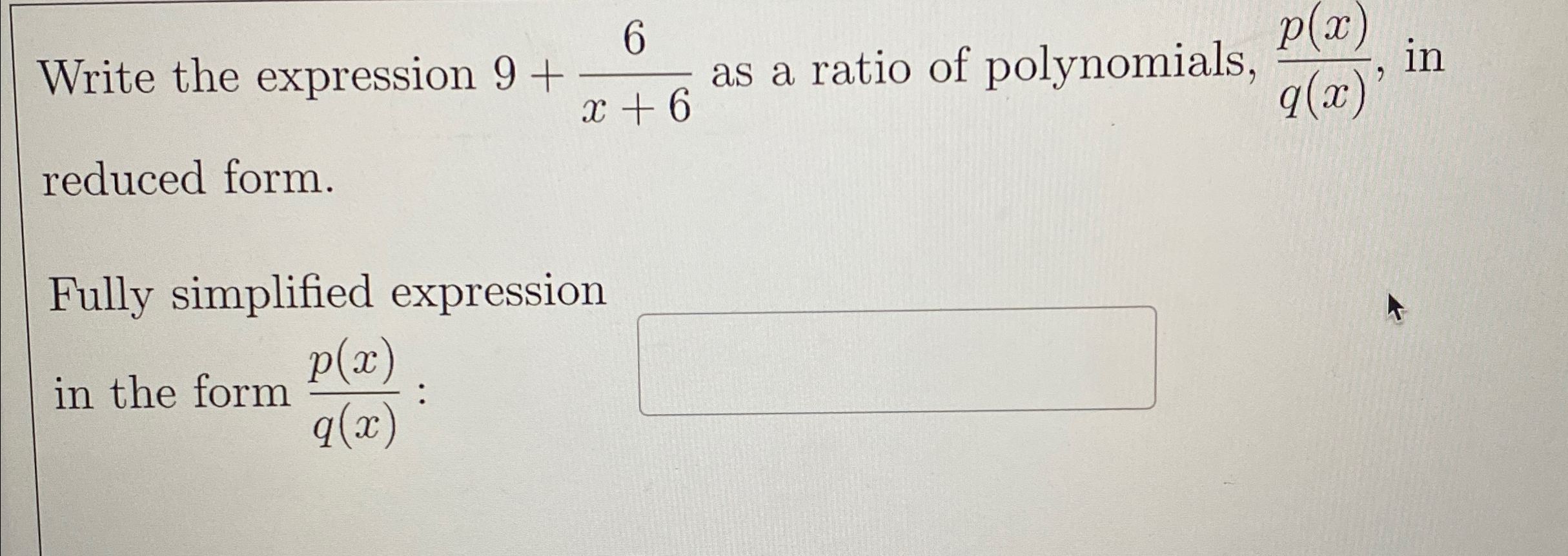 Solved Write the expression 9+6x+6 ﻿as a ratio of | Chegg.com