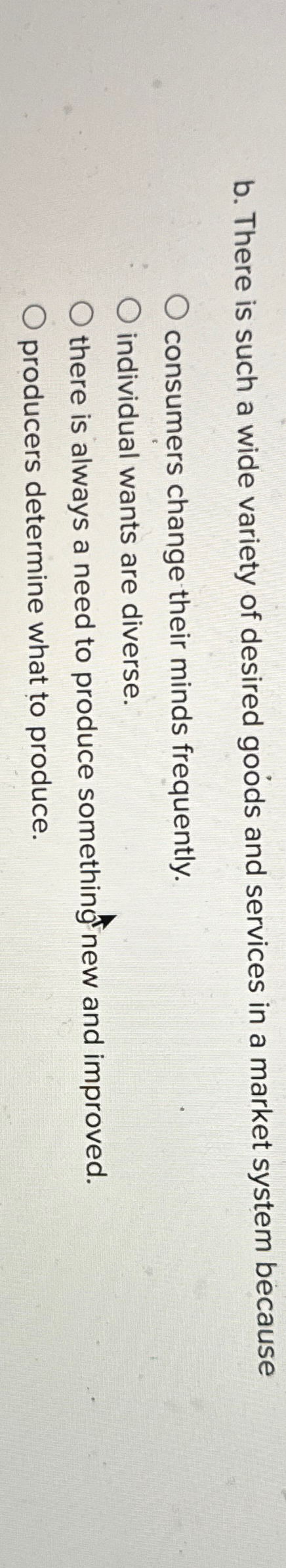 Solved b. ﻿There is such a wide variety of desired goods and | Chegg.com