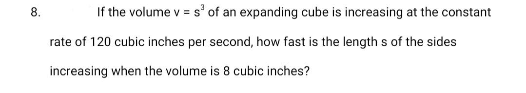 Solved If the volume v=s3 of an expanding cube is increasing | Chegg.com
