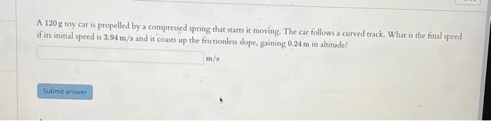 Solved A 120 g toy car is propelled by a compressed spring | Chegg.com