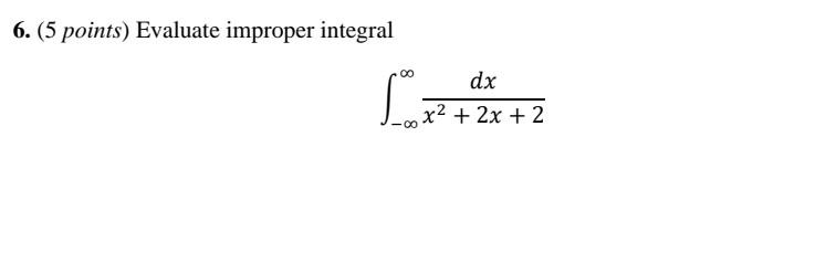 Solved 6. (5 points) Evaluate improper integral | Chegg.com