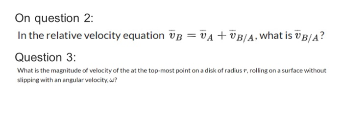 Solved On question 2: In the relative velocity equation VB = | Chegg.com
