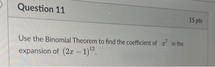 Solved Question 11 Use the Binomial Theorem to find the | Chegg.com