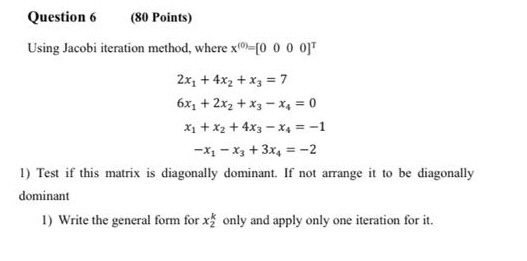 Solved Question 6 (80 Points) Using Jacobi iteration method, | Chegg.com
