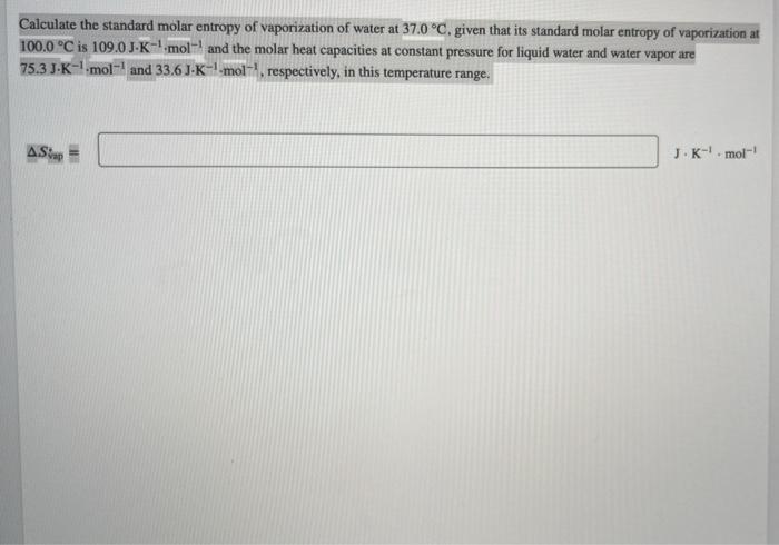 Solved Calculate the standard molar entropy of vaporization | Chegg.com
