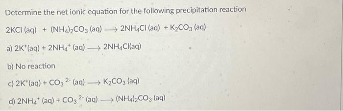 Solved 2KCl(aq)+(NH4)2CO3(aq) 2NH4Cl(aq)+K2CO3(aq)Determine | Chegg.com