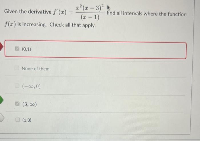 Solved Given the derivative f′(x)=(x−1)x2(x−3)2 find all | Chegg.com