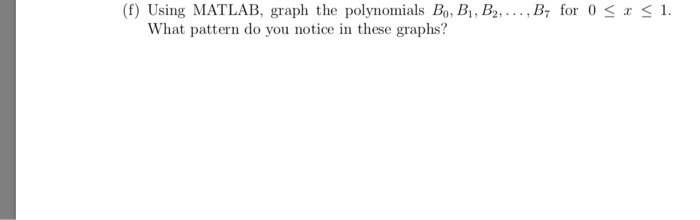 (f) Using MATLAB, graph the polynomials B, B1, B2, | Chegg.com