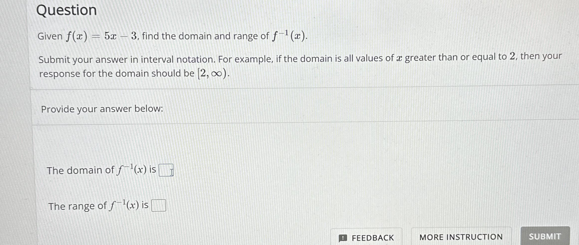 Solved QuestionGiven f(x)=5x-3, ﻿find the domain and range | Chegg.com | Chegg.com