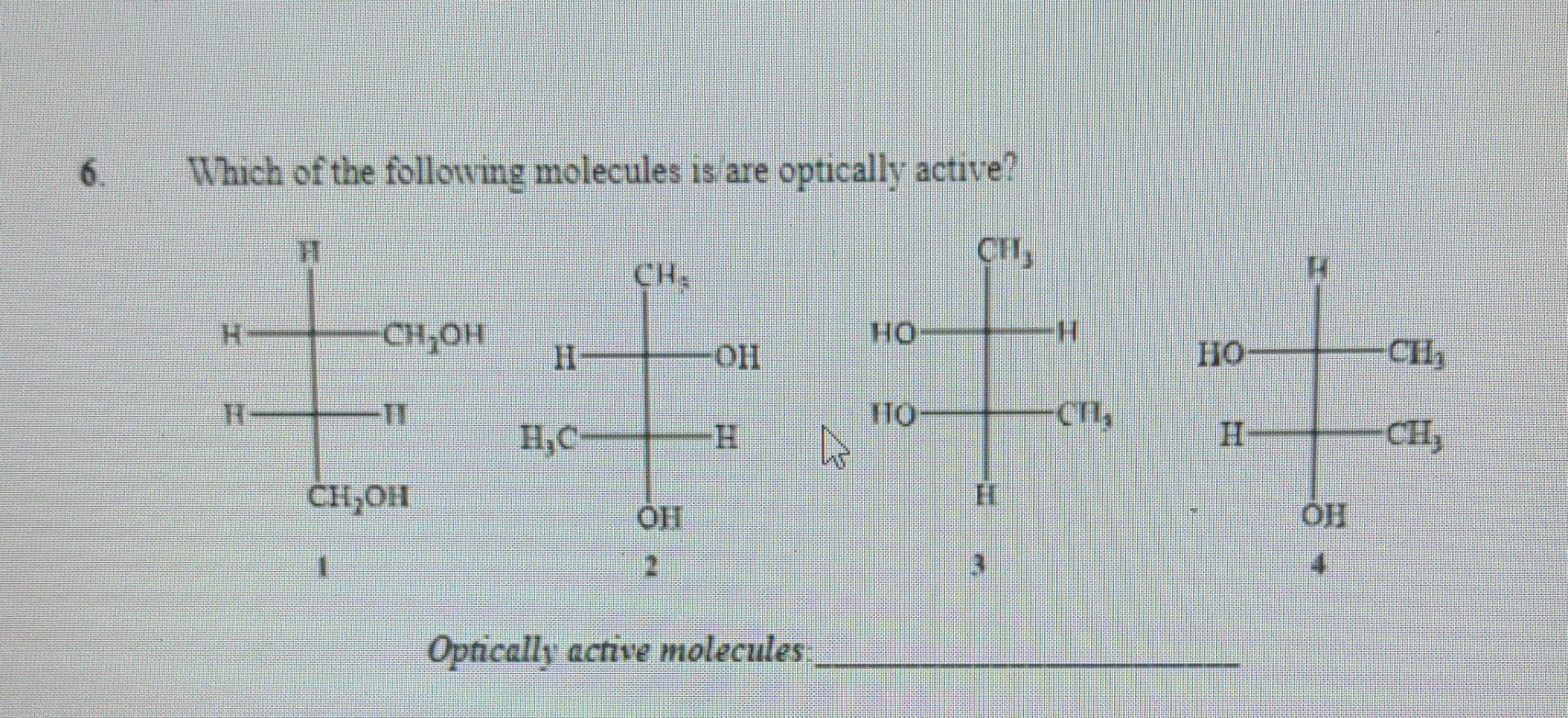 Solved 6 Which of the following molecules is are optically | Chegg.com