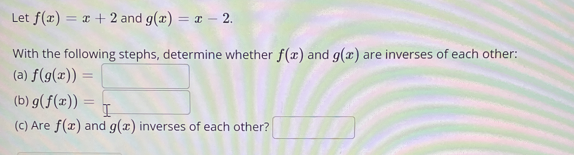 Solved Let f(x)=x+2 ﻿and g(x)=x-2.With the following stephs, | Chegg.com