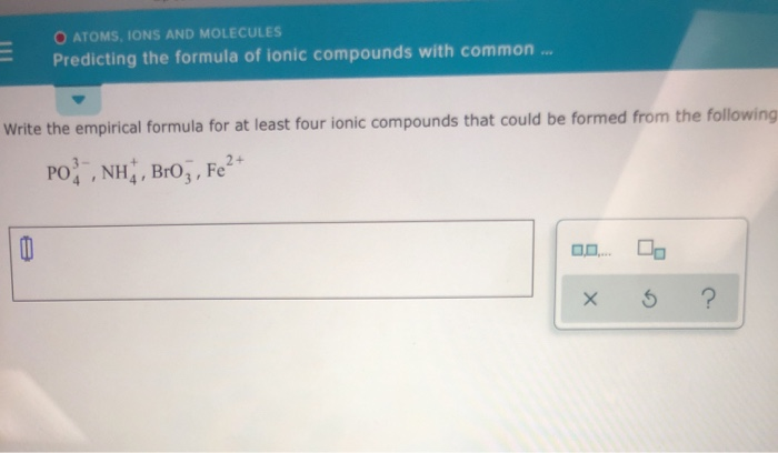 Solved O ATOMS, IONS AND MOLECULES Predicting the formula of | Chegg.com