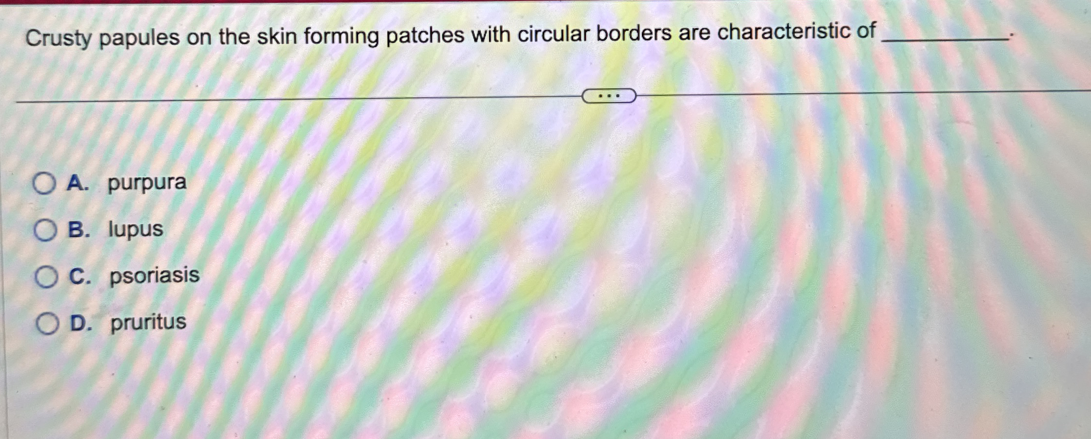 Solved Crusty papules on the skin forming patches with | Chegg.com