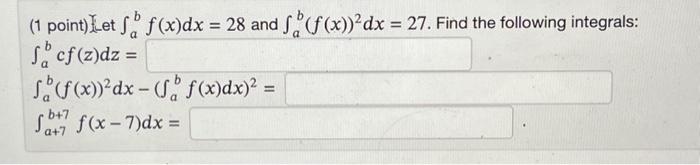 Solved (1 point) Let f f(x) dx = 28 and f(f(x))²dx = 27. | Chegg.com