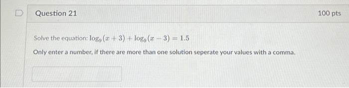 Solved Question 21 Solve the equation: log, (x + 3) + logg | Chegg.com