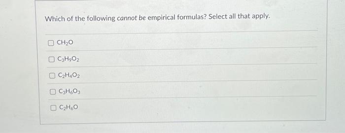 Solved Which of the following cannot be empirical formulas? | Chegg.com