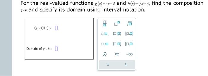 Solved For the real-valued functions g(x)=4x−5 and h(x)=x−4, | Chegg.com