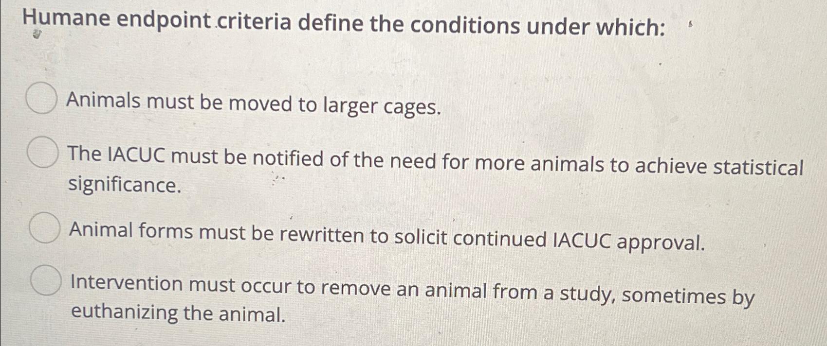 Solved Humane endpoint criteria define the conditions under | Chegg.com