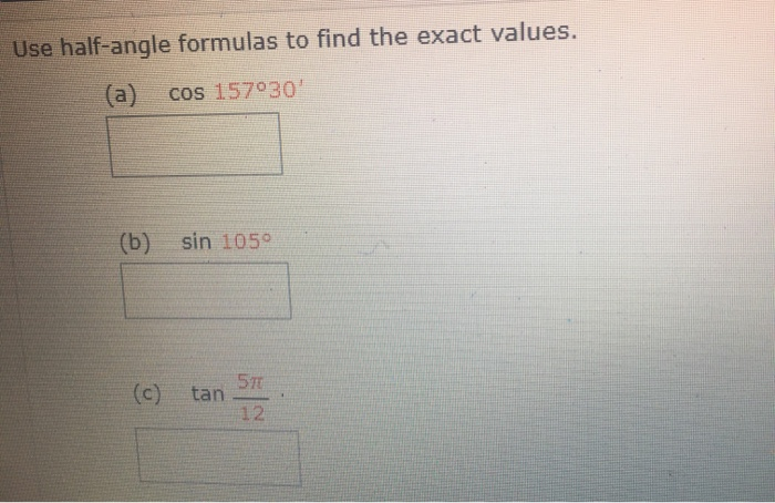 Solved Use half-angle formulas to find the exact values. (a) | Chegg.com