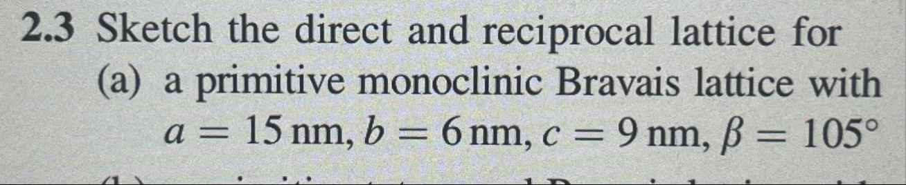 Solved 2.3 ﻿Sketch the direct and reciprocal lattice for(a) | Chegg.com
