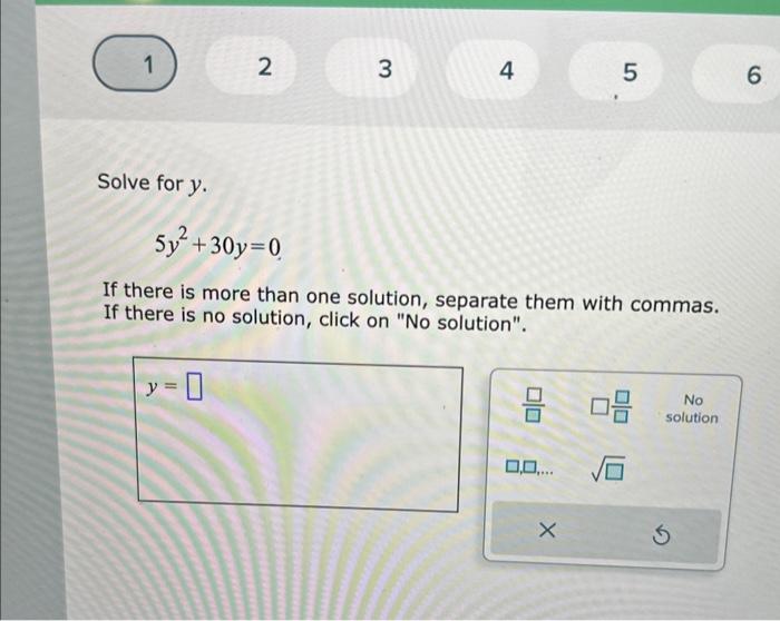 Solved Solve for y. 5y2+30y=0 If there is more than one | Chegg.com