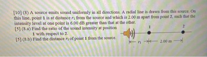 Solved [10] (8) A source emits sound uniformly in all | Chegg.com
