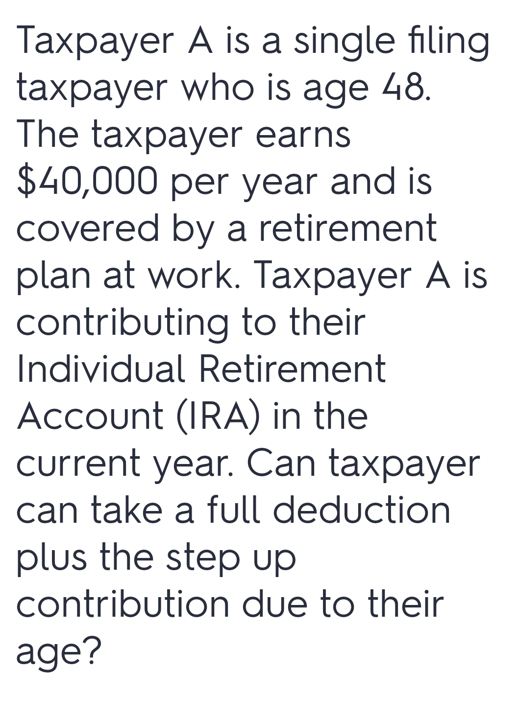 Solved Taxpayer A is a single filing taxpayer who is age 48. | Chegg.com