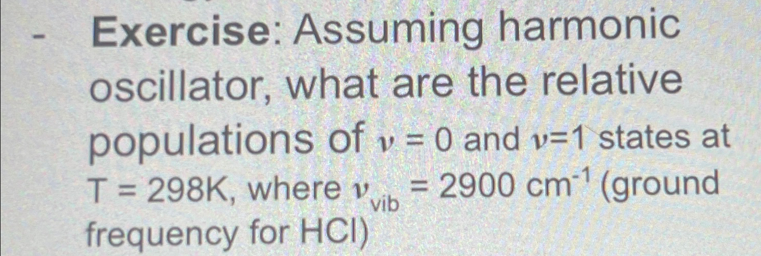 Solved Exercise: Assuming harmonic oscillator, what are the | Chegg.com