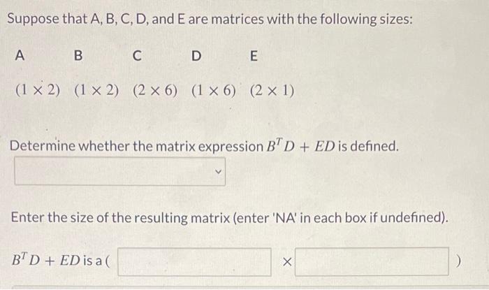 Solved Suppose that A,B,C,D, and E are matrices with the | Chegg.com