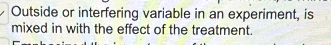 Solved Outside or interfering variable in an experiment, is | Chegg.com