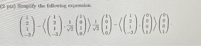 Solved (2 pts) Simplify the following expression: | Chegg.com