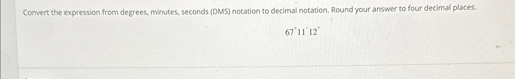 Solved Convert the expression from degrees, minutes, seconds | Chegg.com