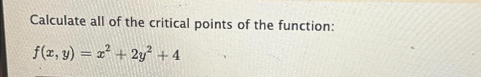 Solved Calculate all of the critical points of the | Chegg.com
