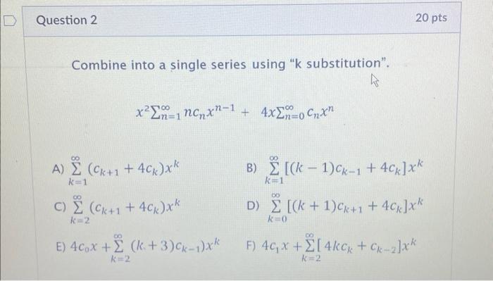 Solved Combine into a single series using "k substitution". | Chegg.com