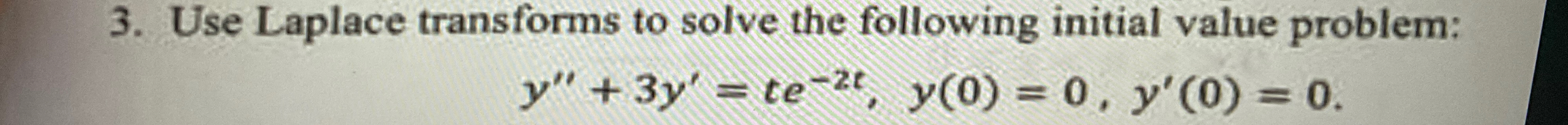 Solved Use Laplace transforms to solve the following initial | Chegg.com