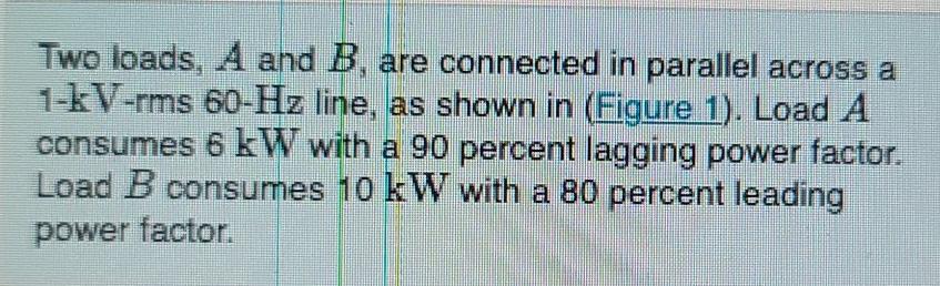 Solved Two loads, A and B, are connected in parallel across | Chegg.com